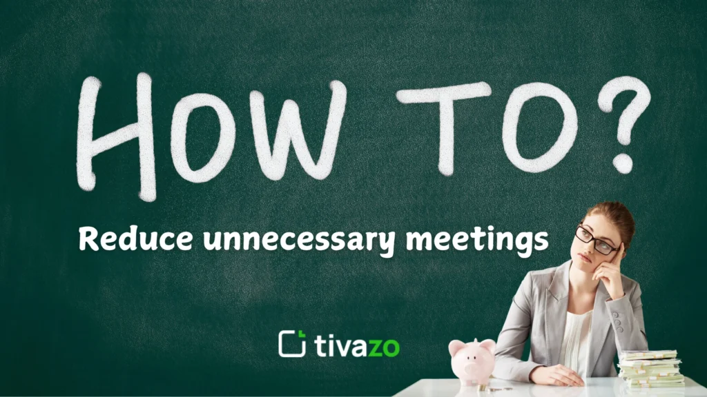 How to reduce unnecessary meetings with Smart 6 Strategies - Tivazo