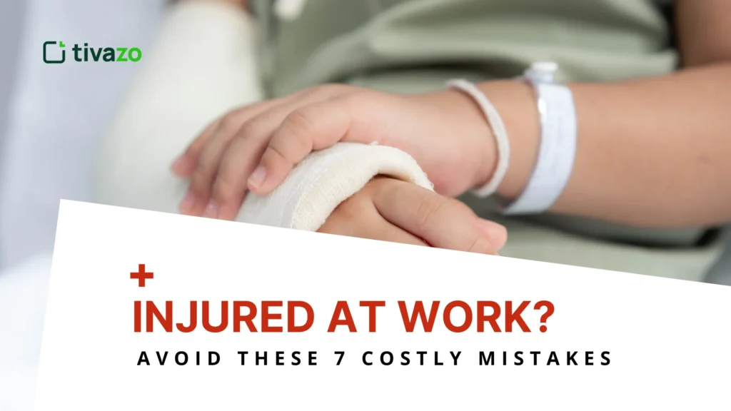 Injured at Work: 7 Common Mistakes to Avoid & What to Do