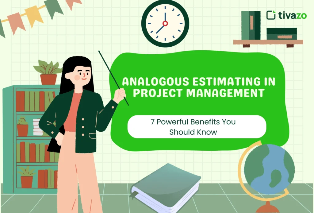 Analogous Estimating in Project Management:7 Proven Benefits